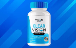 Clear Vision Pro Max Review: How Vision Pro Max Supports Better Eye Health | Renton Reporter
